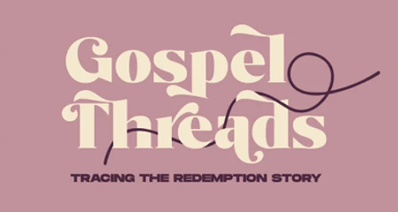 Gospel Threads Blog – Women Tracing the Redemption Story